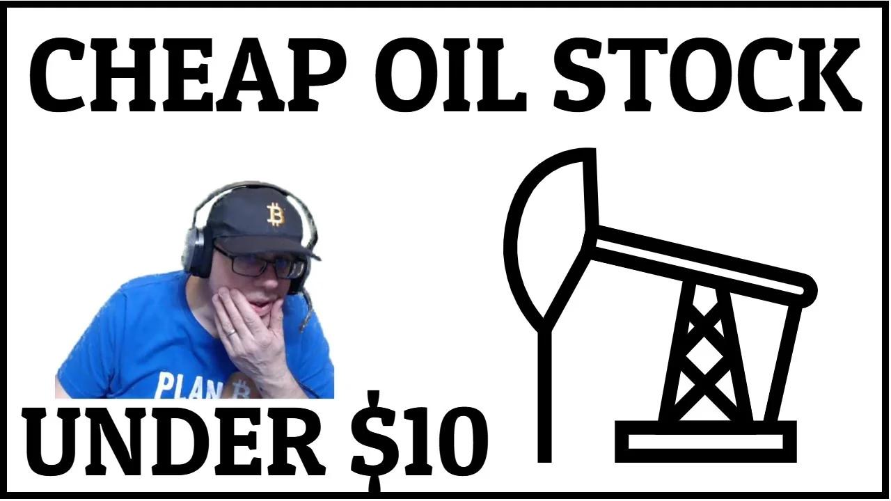 Cheap Oil Stock Under $10