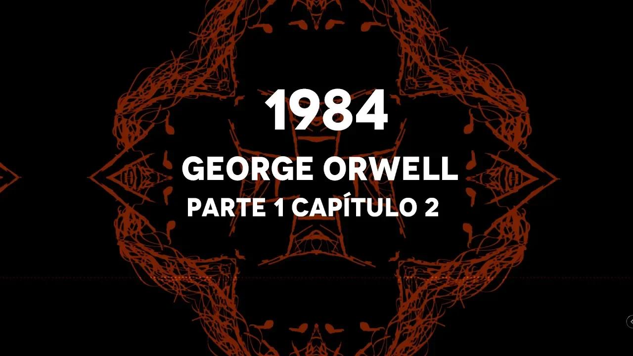 1984 de George Orwell Parte 1 Capítulo 2