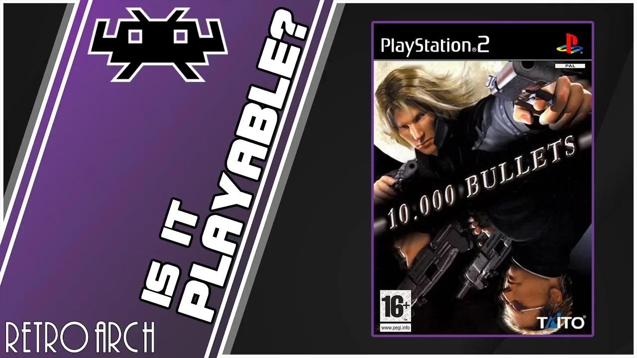 Is 10,000 Bullets Playable? RetroArch Performance [PS2 | PCSX2]