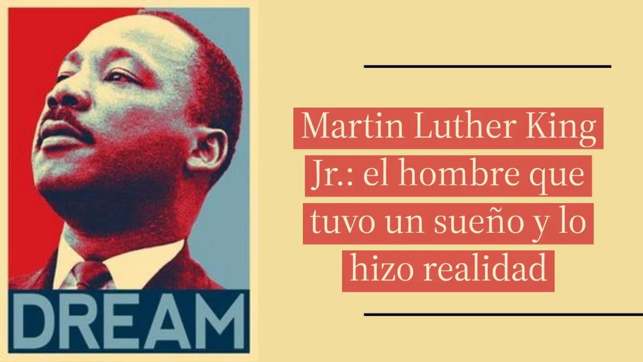 "la historia de martin luther king jr. y su impacto en la sociedad"