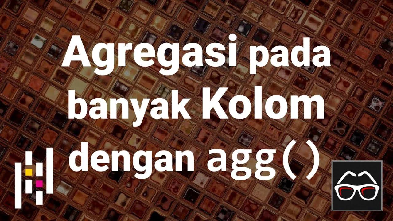 Pandas 41 Agregasi Pada Banyak Kolom Data Frame Dengan Agg Python Pandas Data Science