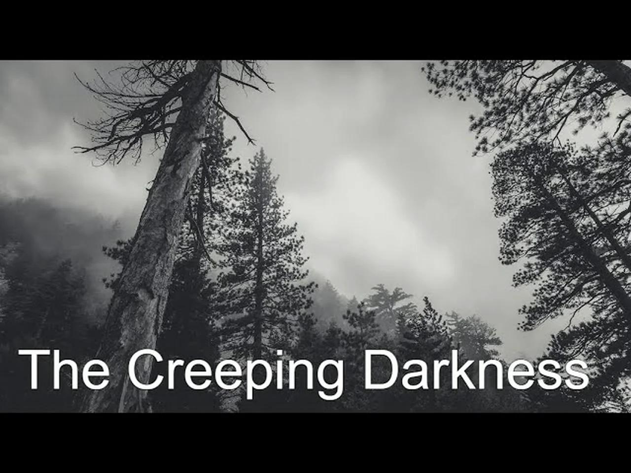 The Creeping Darkness