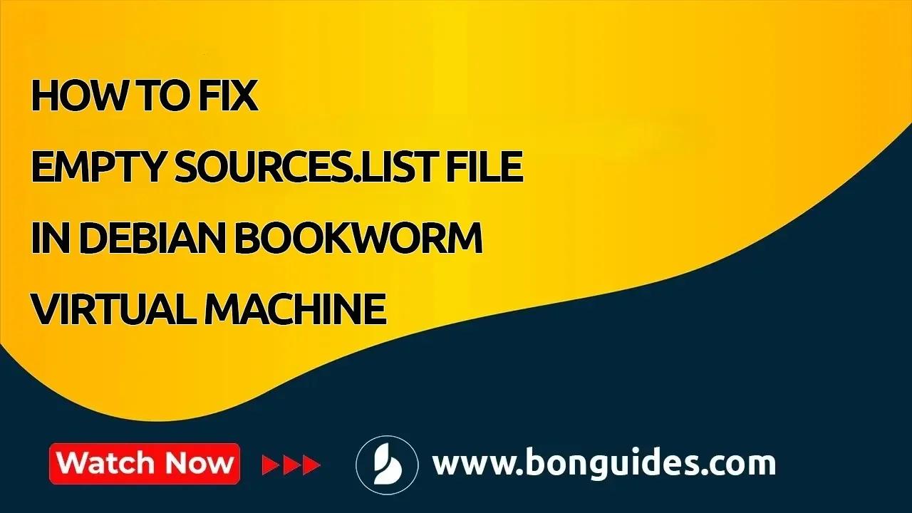 How to Fix Empty sources.list File in Debian Bookworm Virtual Machine