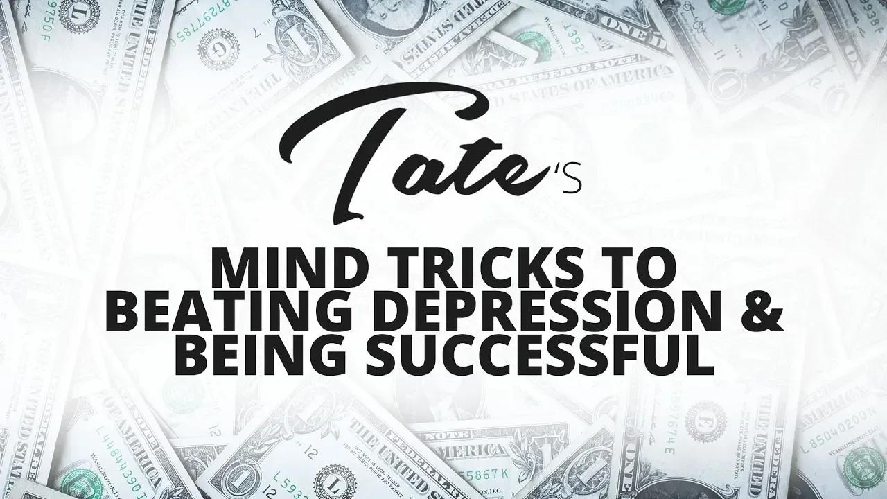 Mind Tricks to Beating Depression & Being Successful