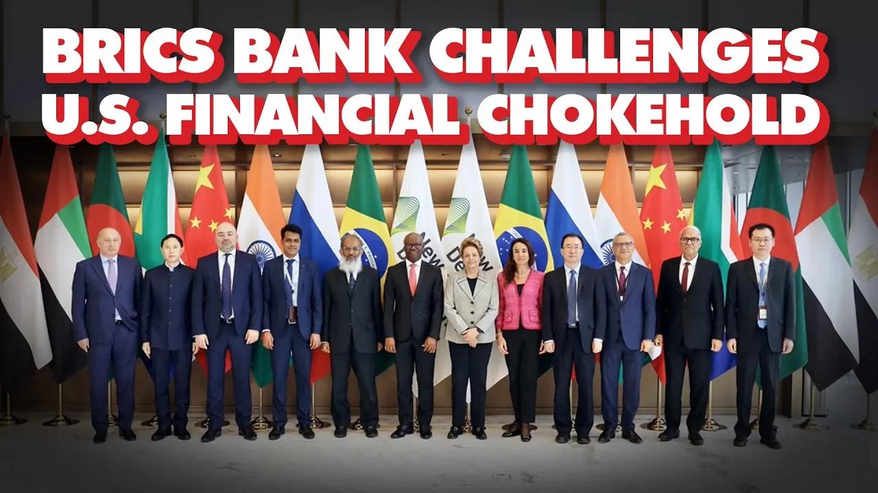 How the BRICS Bank is resisting US financial domination