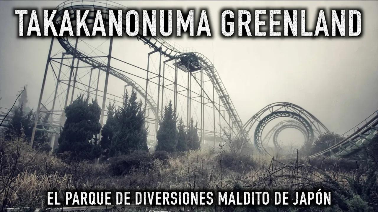 Takakanonuma Greenland - El Parque de Diversiones Maldito de Japón