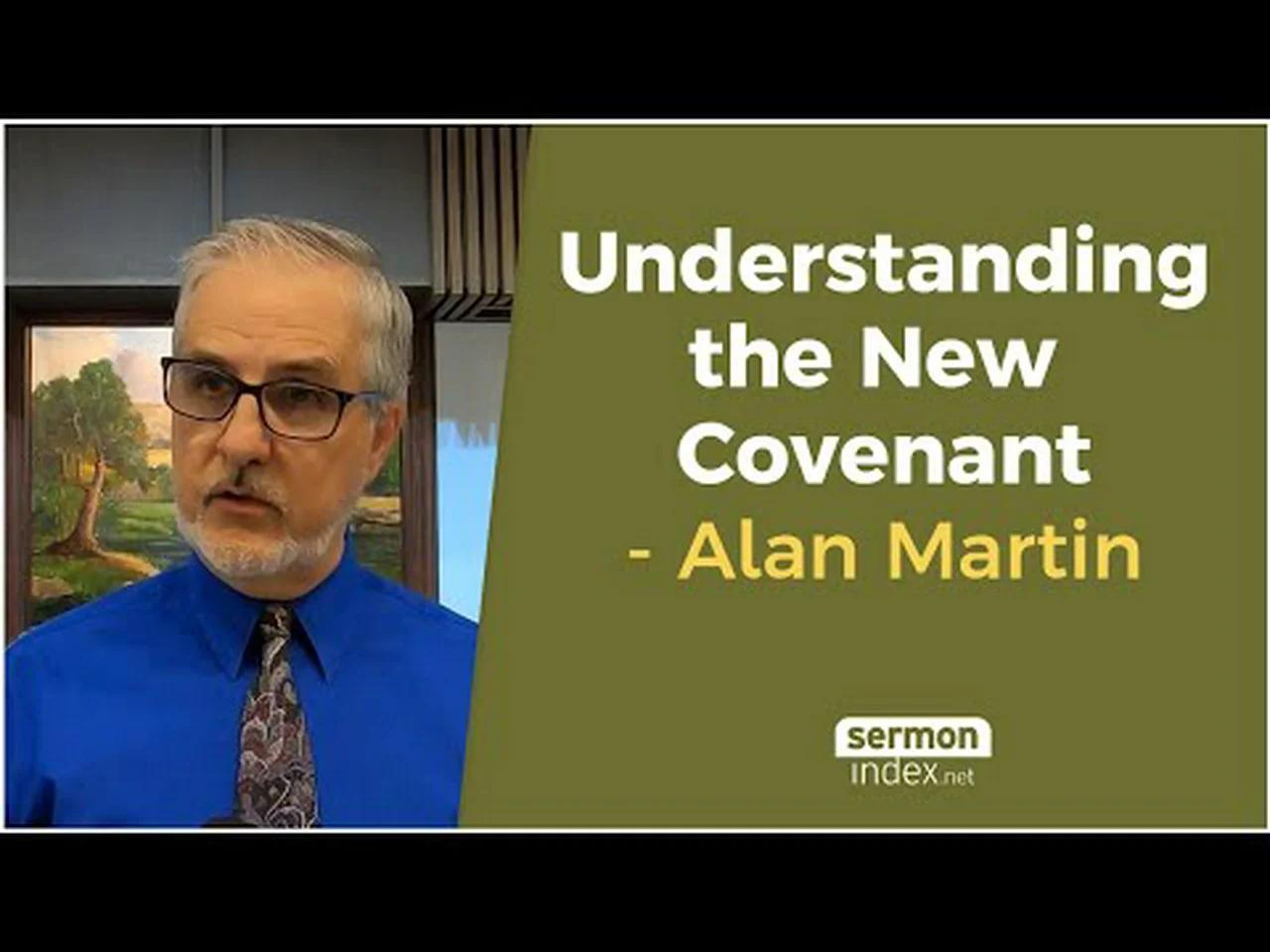 Understanding the New Covenant by Alan Martin