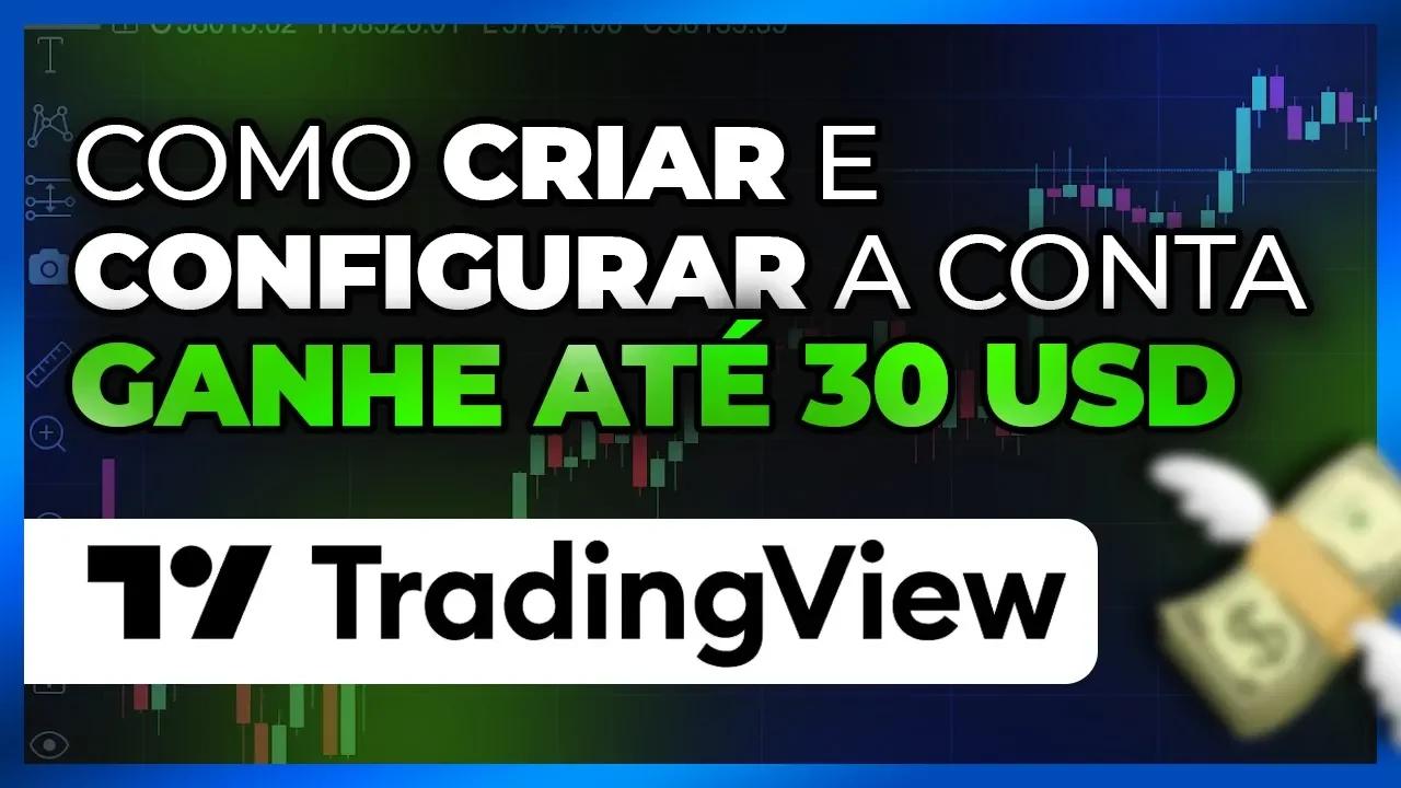 GANHE ATÉ 30 DOLARES NO TRADINGVIEW - COMO CRIAR E CONFIGURAR SUA CONTA