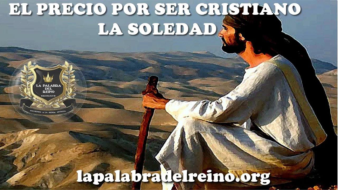EL PRECIO POR SER CRISTIANO (LA SOLEDAD)