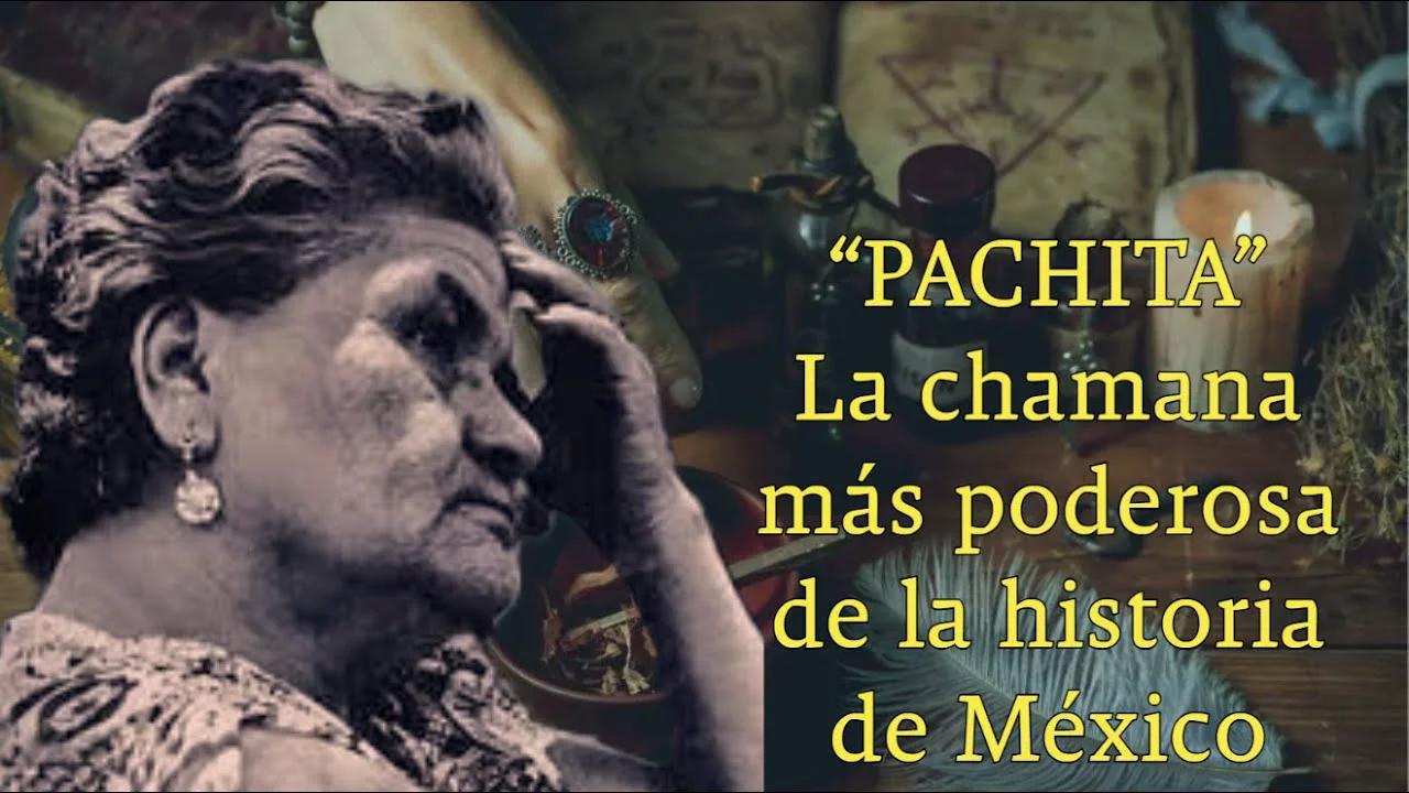 PACHITA: la chamana más poderosa de la historia de México