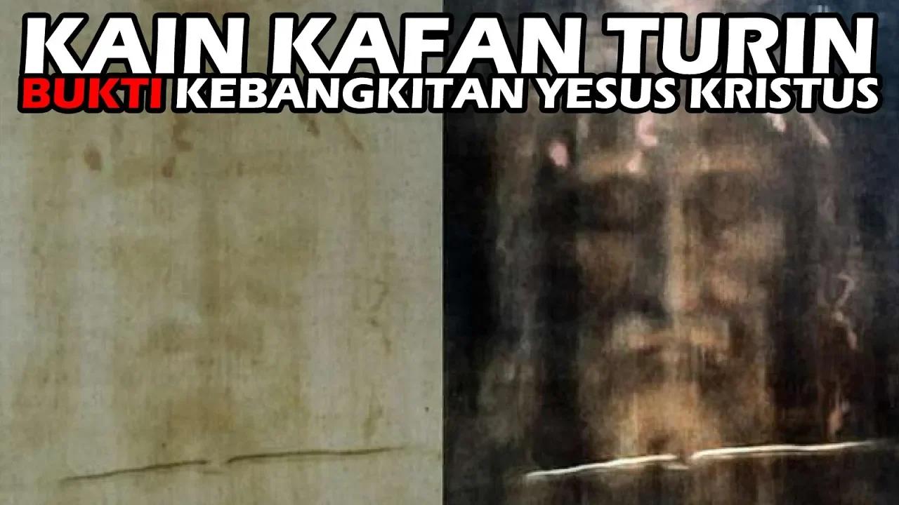 KAIN KAFAN TURIN - BUKTI KEBANGKITAN YESUS KRISTUS