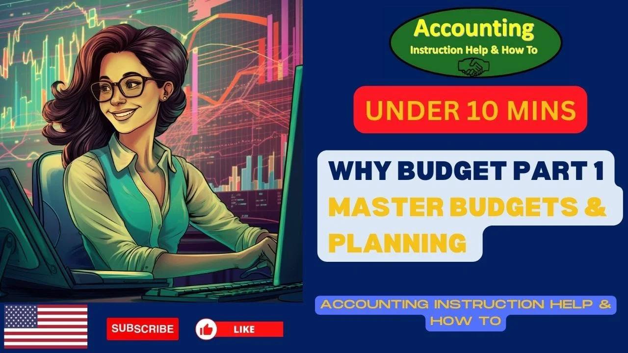 Why Budget Part 1 Master Budgets & Planning