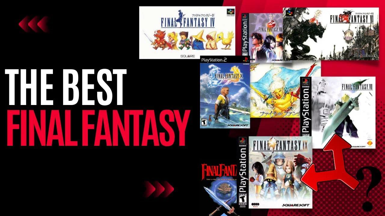 Ranking the Best and Worst Final Fantasy Games