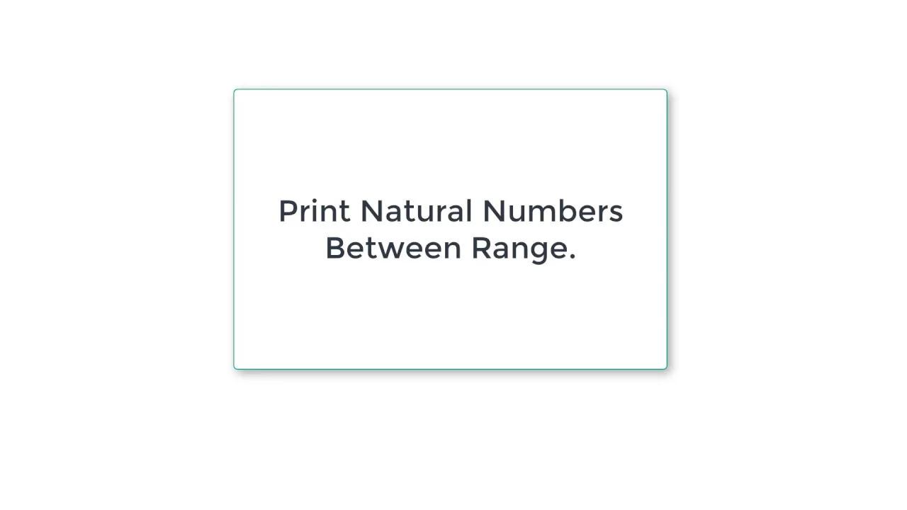 C Program To Print Natural Numbers Between Two Numbers Using For Loop