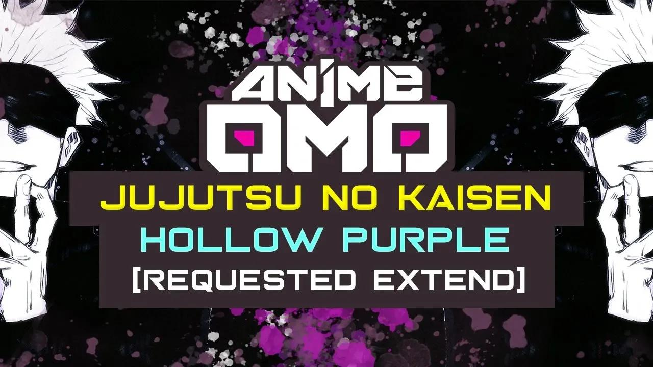 [ANIMEOMO] 「Jujutsu no Kaisen」 - 「Hollow Purple」(Extend)