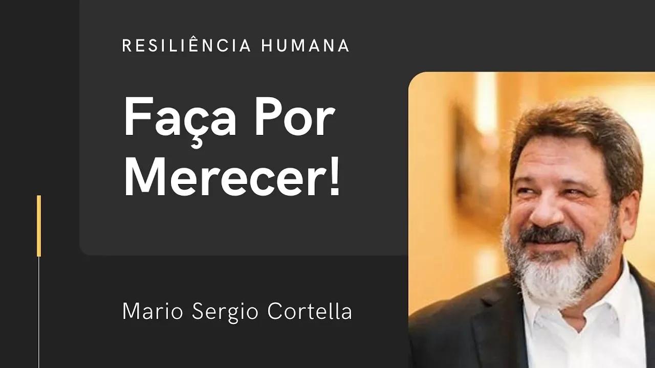 Faça Por Merecer Mario Sergio Cortella