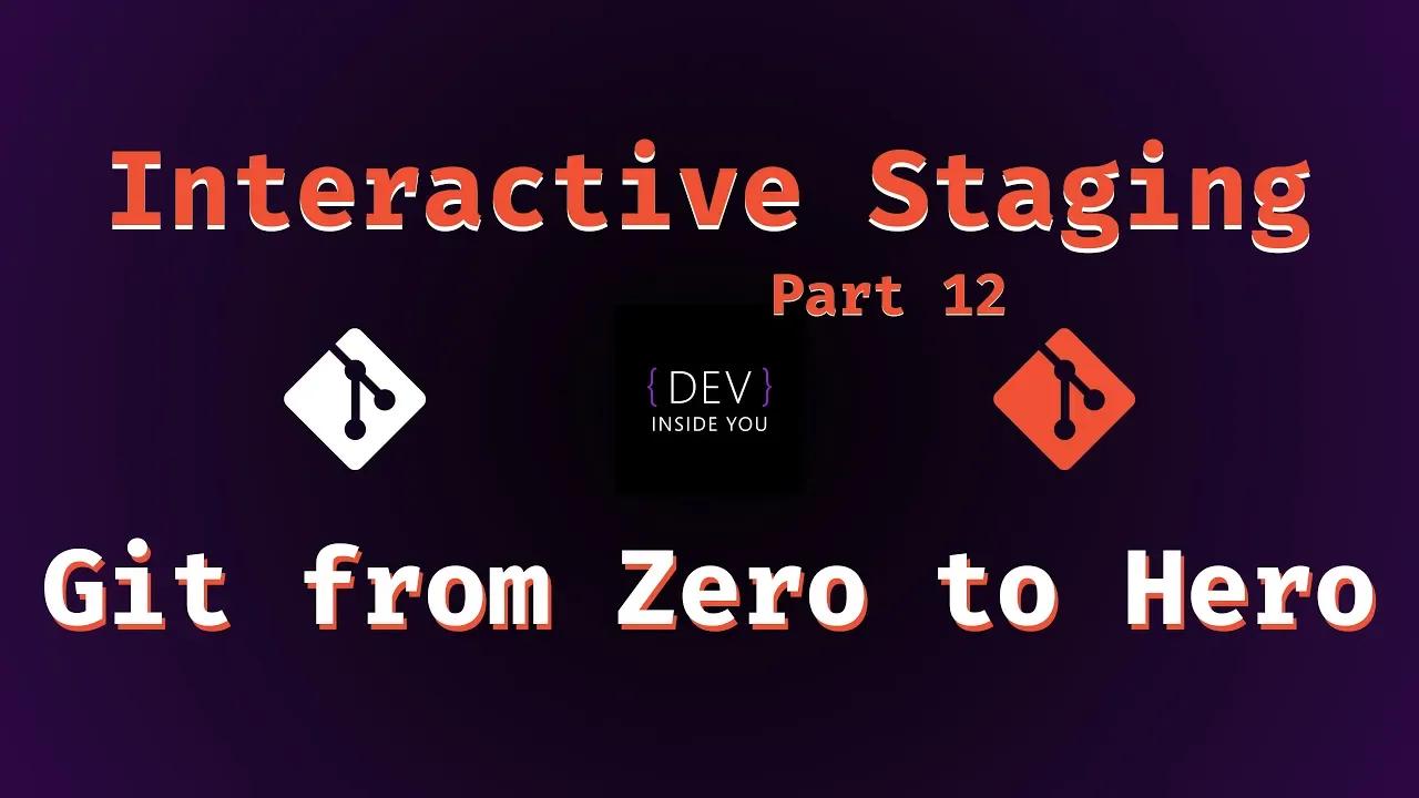 Interactive Staging - #Git Tutorial for Absolute Beginners from Zero to Hero - Part 12