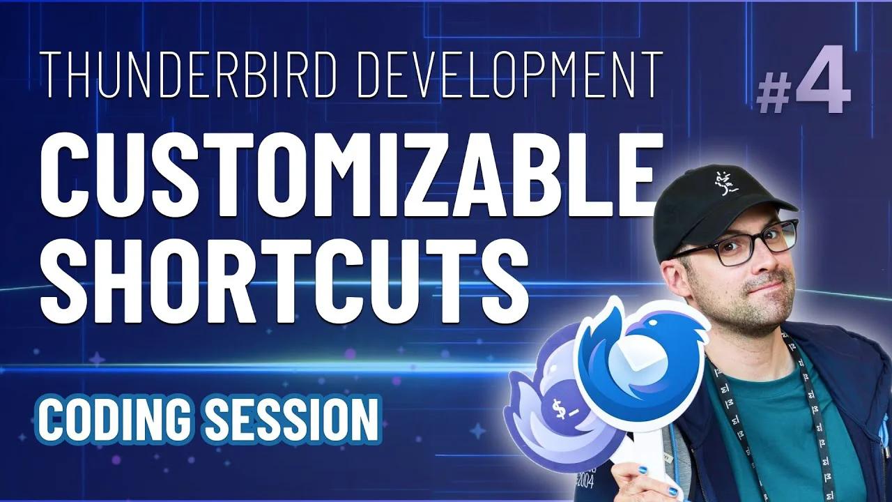 Thunderbird Development #4 - Customizable Shortcuts (Coding Session - Part 1)