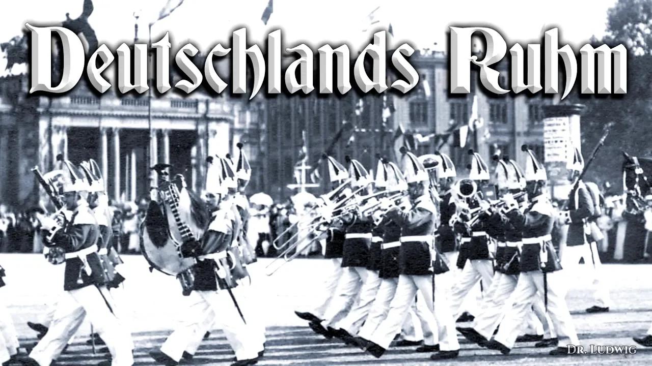 Deutschlands Ruhm [German march]