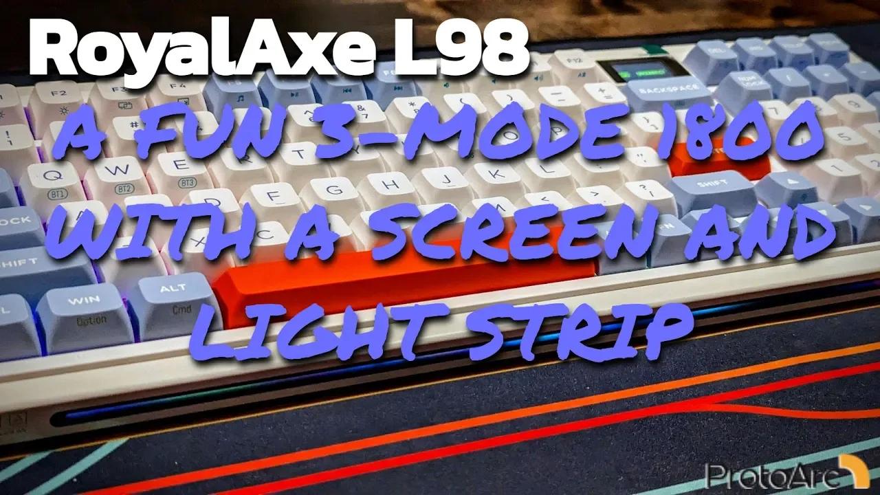RoyalAxe x ProtoArc L98 Review: A 3-mode 1800 with a customizable screen. In-stock keeb that rocks