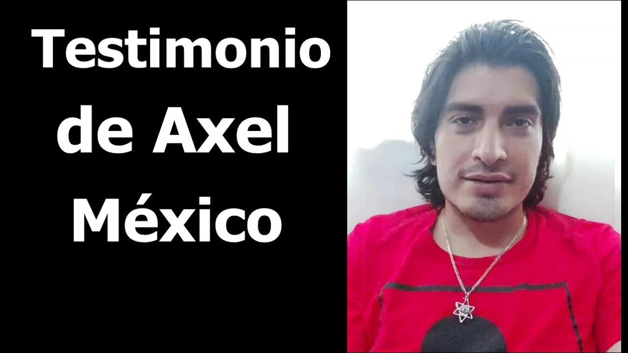 TESTIMONIO DE AXEL DE MEXICO