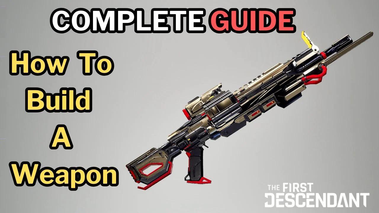 First Descendant - Complete Guide - How to Build / Mod Weapons
