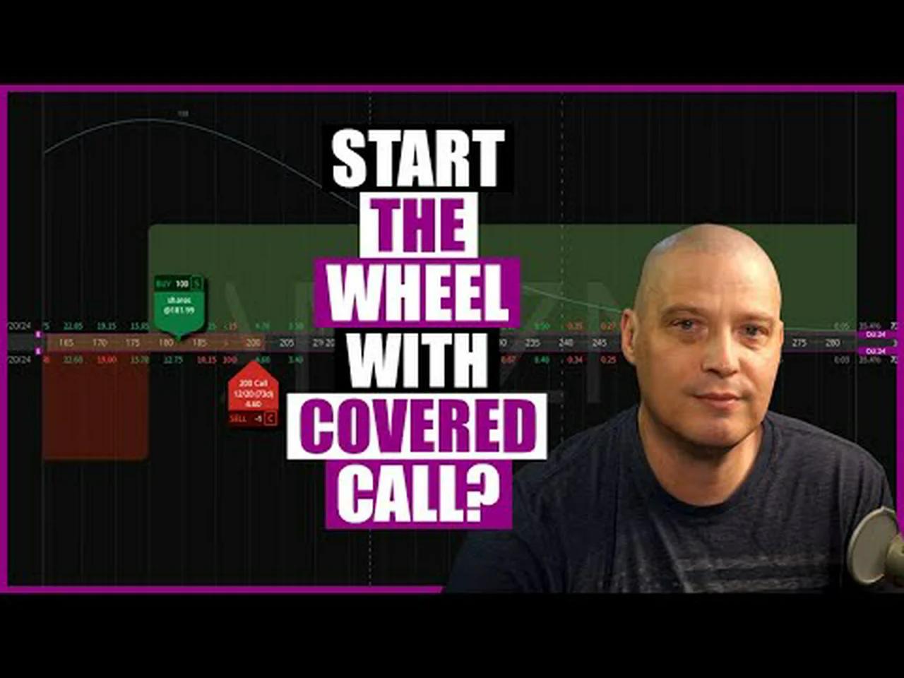 Should You Start The Wheel With A Covered Call?