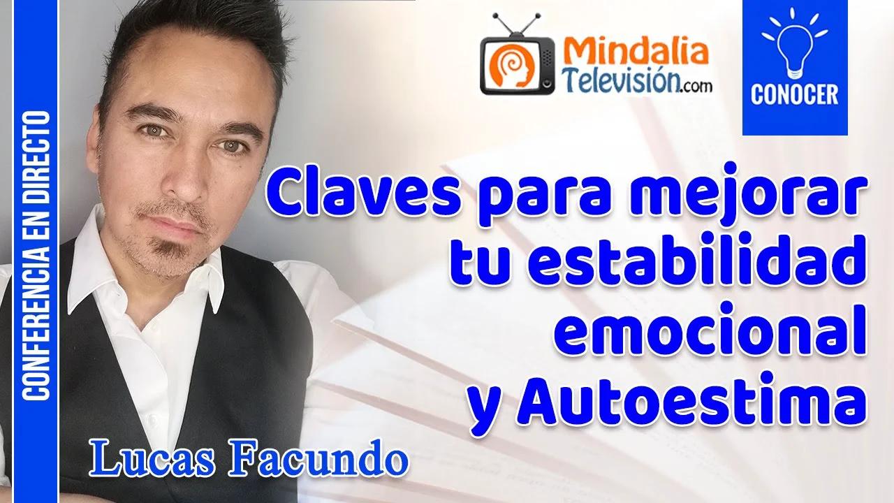 Claves para mejorar tu estabilidad emocional y Autoestima, por Lucas Facundo