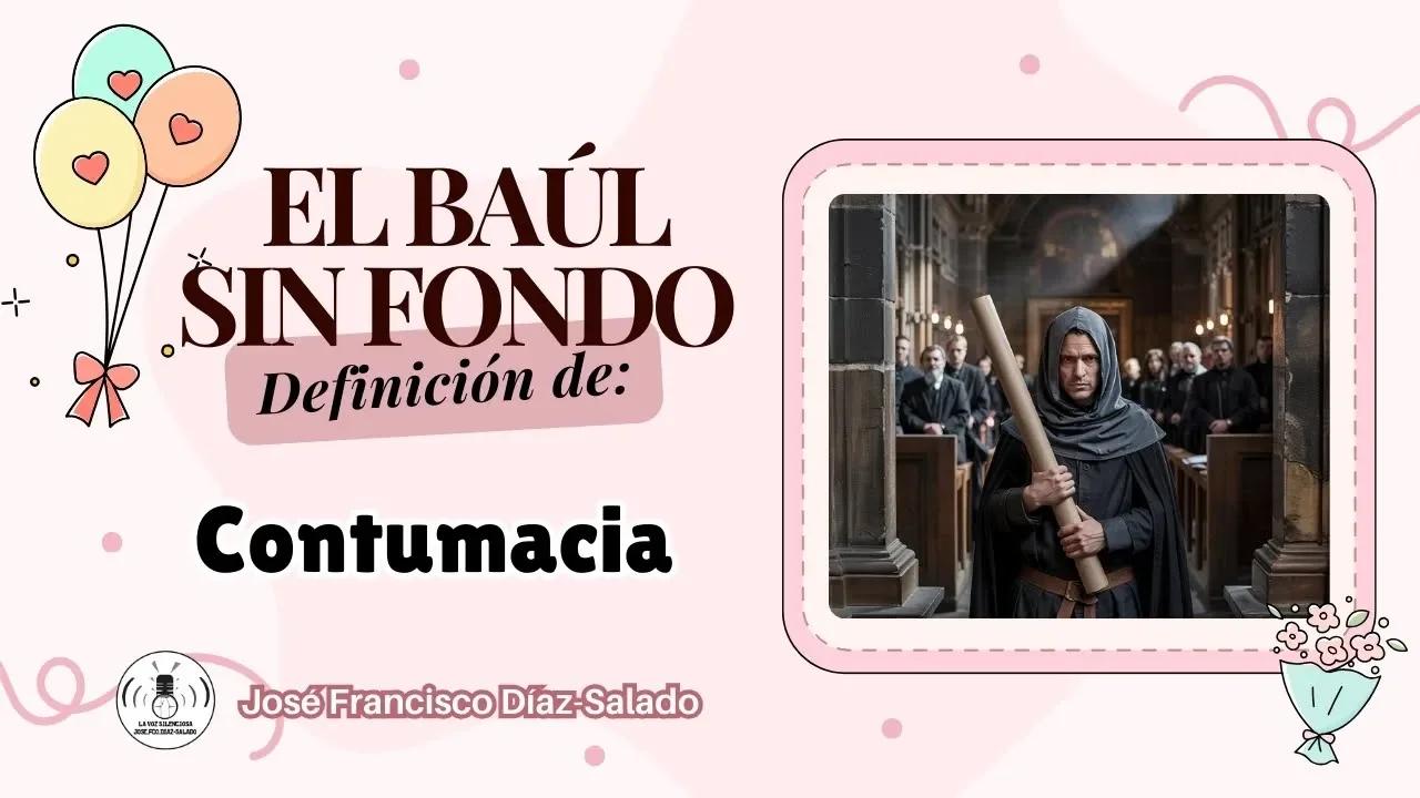 CONTUMACIA - definición y origen - La Voz Silenciosa