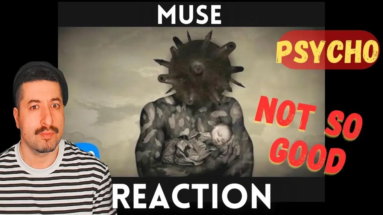 NOT SOO GOOD - Muse - Psycho Reaction