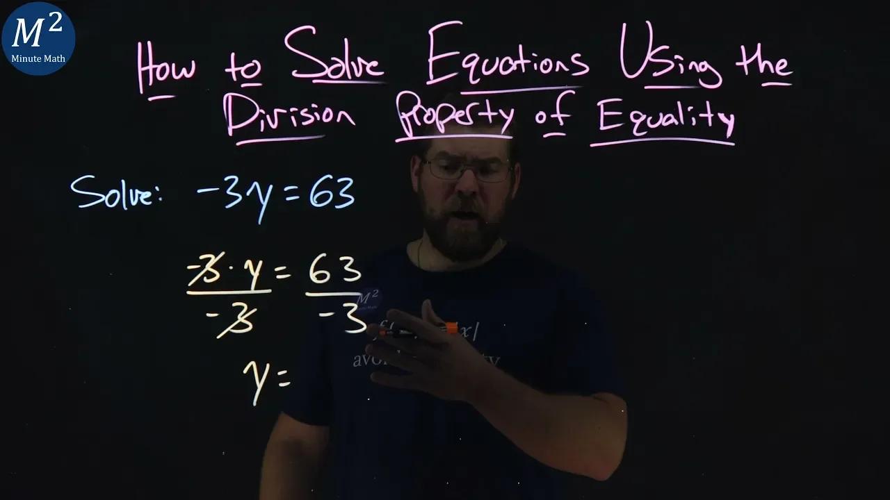 How to Solve Equations Using the Division Property of Equality | -3y=63 | Part 2 of 2 | Minute Math