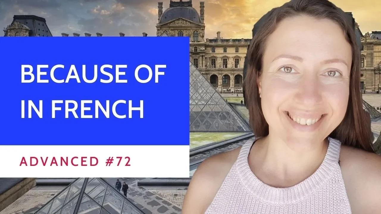 Advanced #72 3 ways to say Because Of in French