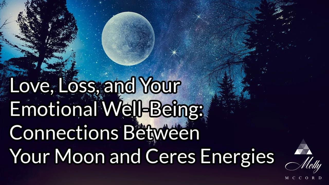 How You Connect With Your Moon and Ceres Signs: Love, Loss, and Your ...