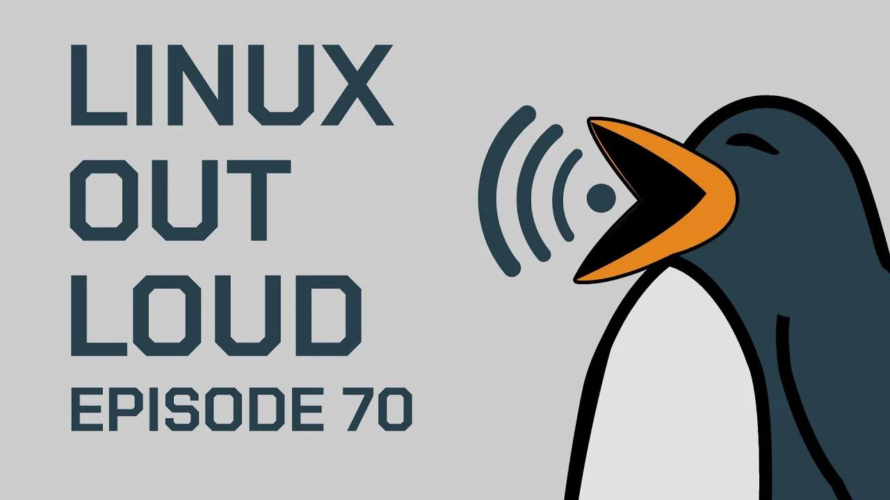 Tech Experts | Linux Out Loud 70
