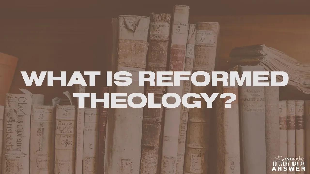 What is Reformed Theology?