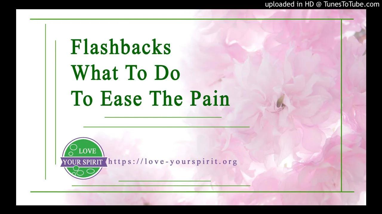 Emotional Flashback what to do to ease the pain