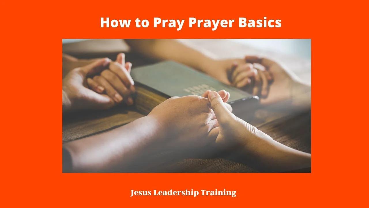 How to Pray Prayer Basics