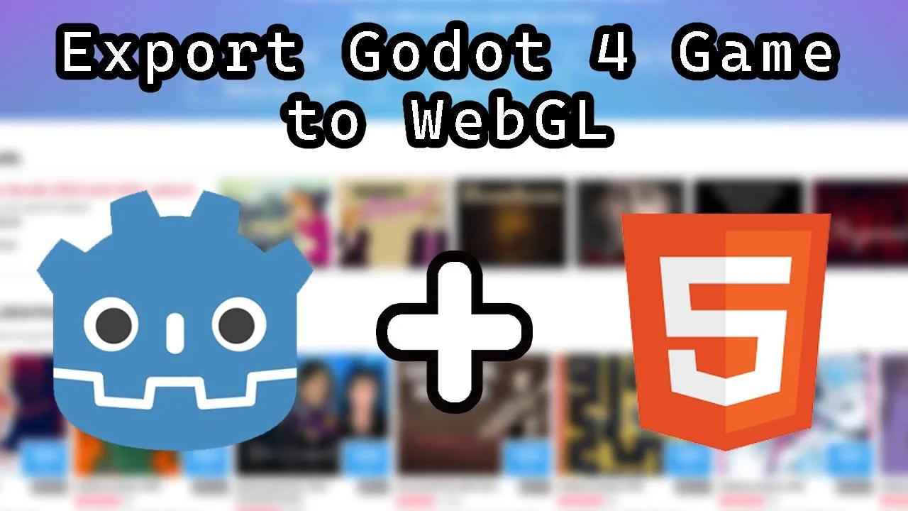 How To Export A Godot 4 Game To Webgl Create Web Games With Godot