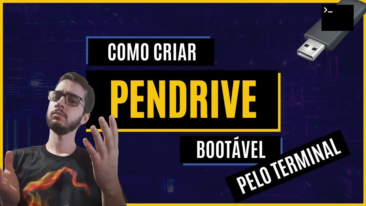 COMO CRIAR PENDRIVE BOOTÁVEL UTILIZANDO O TERMINAL NO LINUX (LINHA DE ...