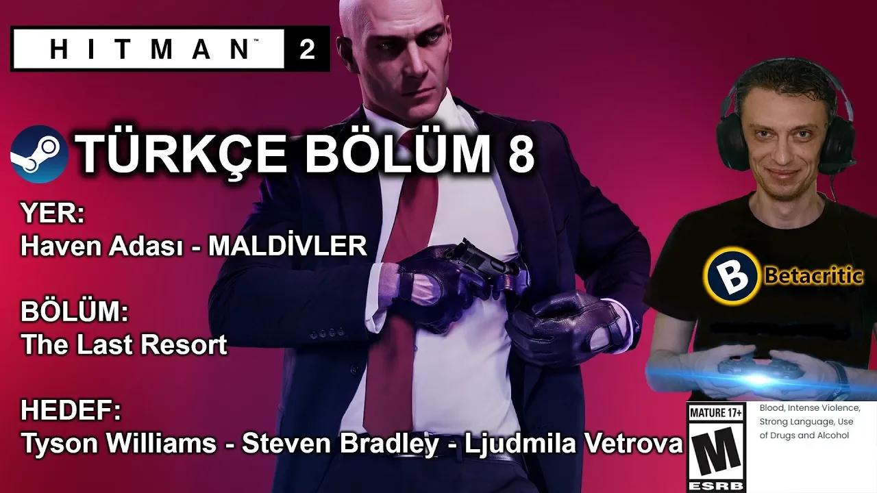 Hitman 2 Türkçe Bölüm 8 (Maldives-Haven Island)