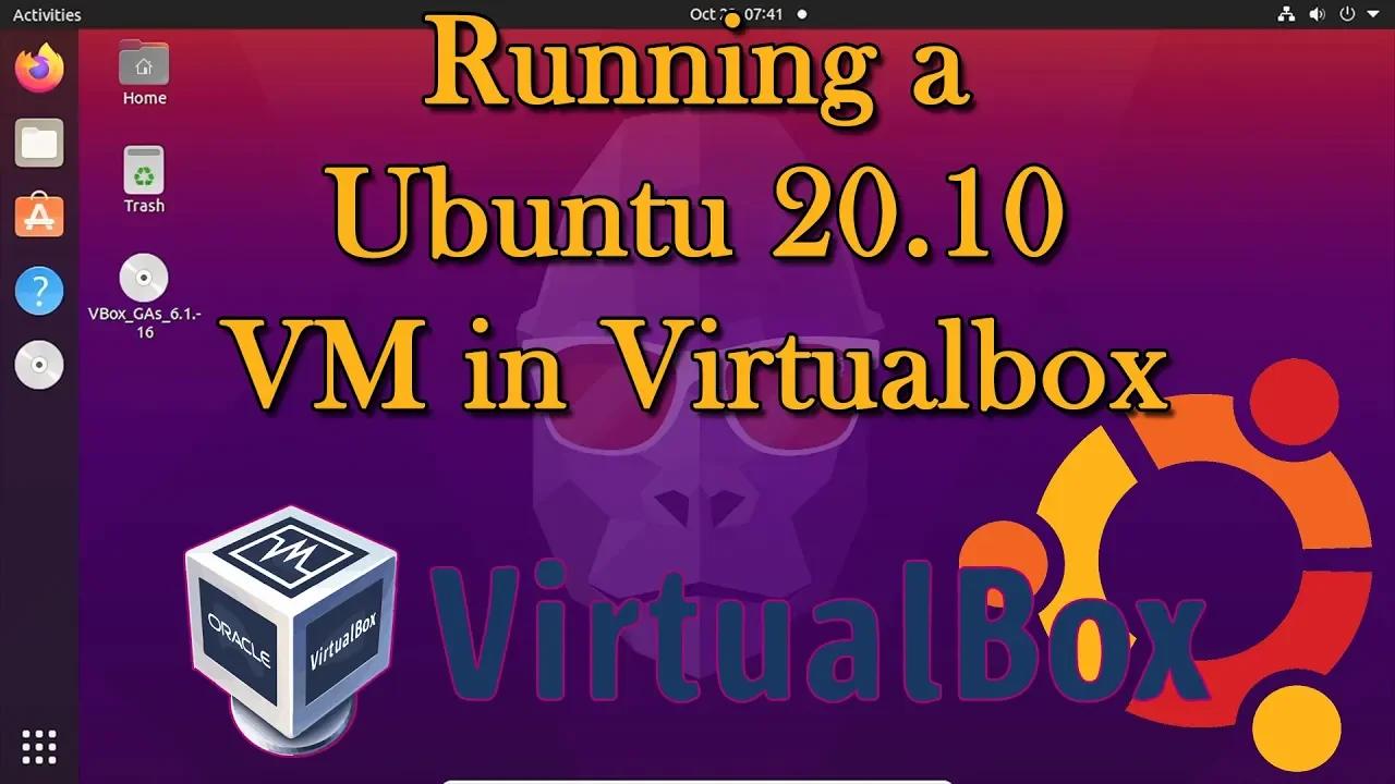 Running a Ubuntu 20 10 VM in Virtualbox