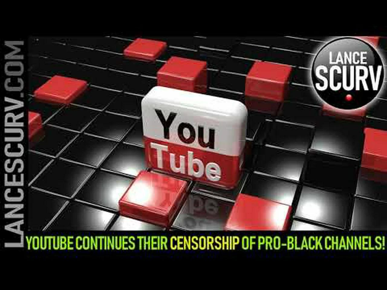 YOUTUBE CONTINUES THEIR CENSORSHIP OF PRO-BLACK CHANNELS! - The ...
