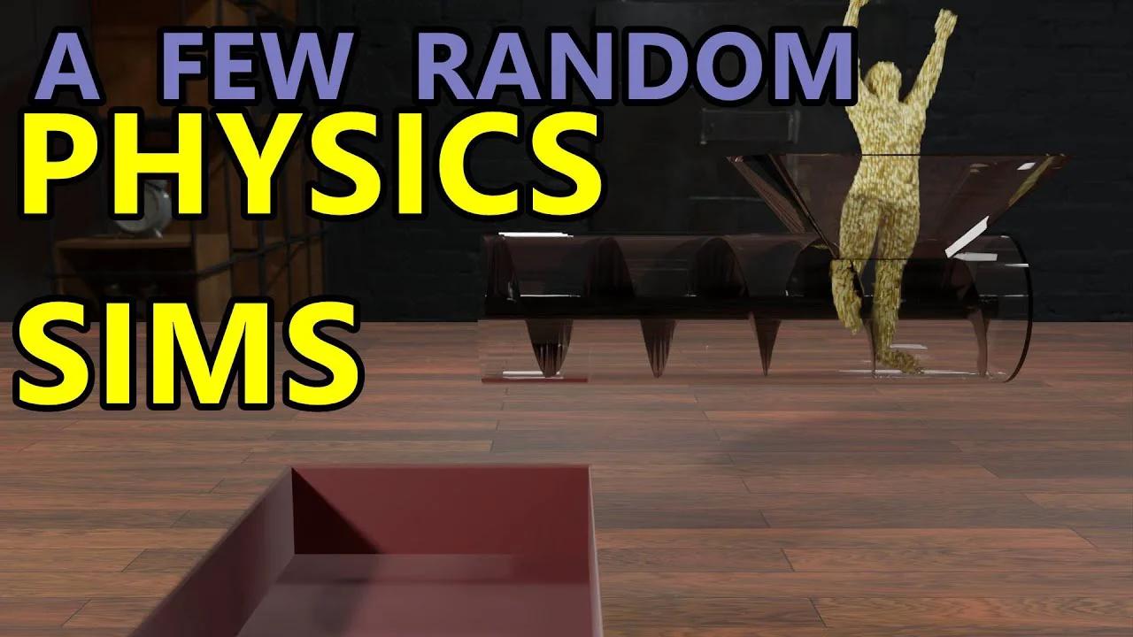 A Few Random Left Over Physics Sims