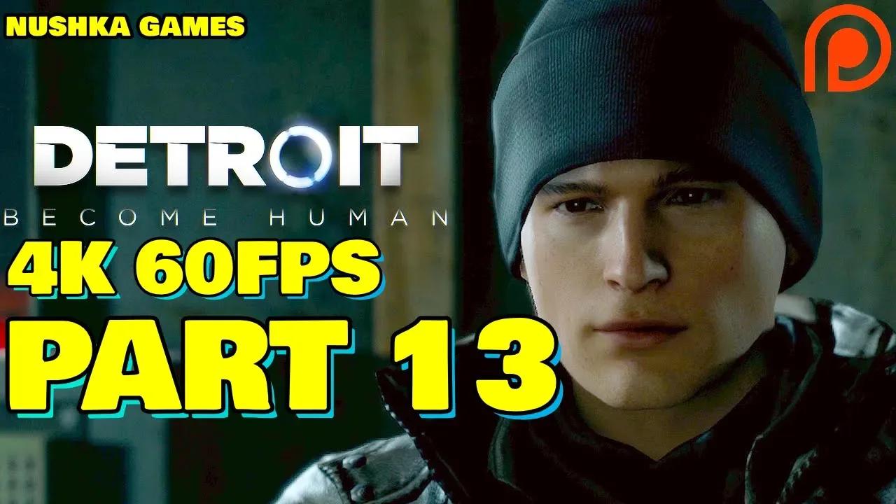 DETROIT BECOME HUMAN Gameplay Walkthrough PART 13 (4K) - No Commentary