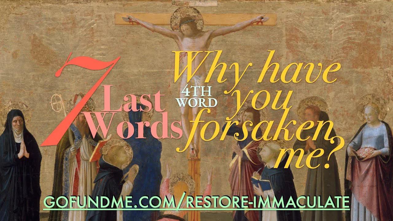 Seven Last Words From the Cross: The 4th: Why Have You Forsaken Me