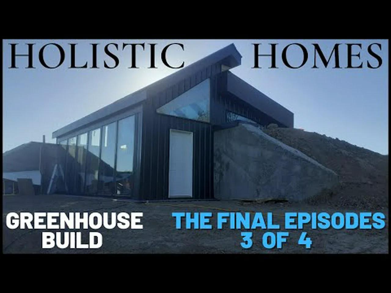 Holistic Homes - Greenhouse Build - The Final Four Episodes 3-4 ...