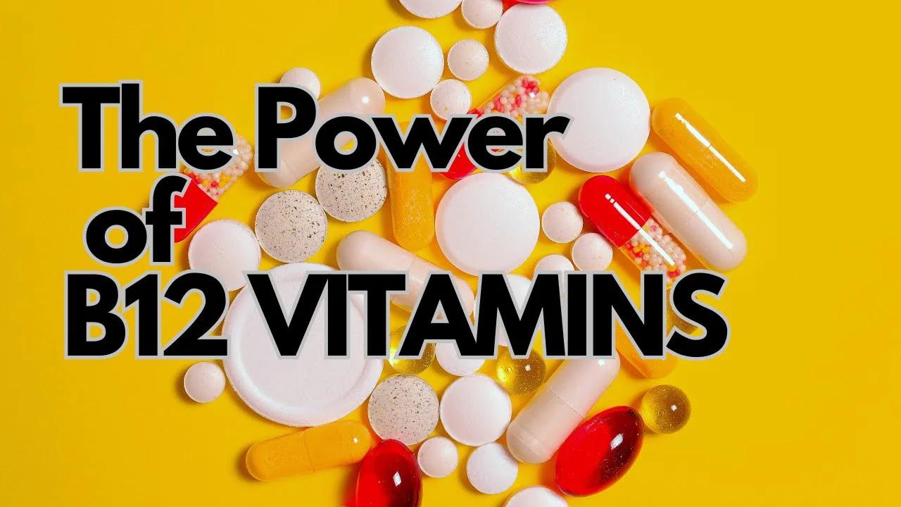 The Power of B12 VITAMINS