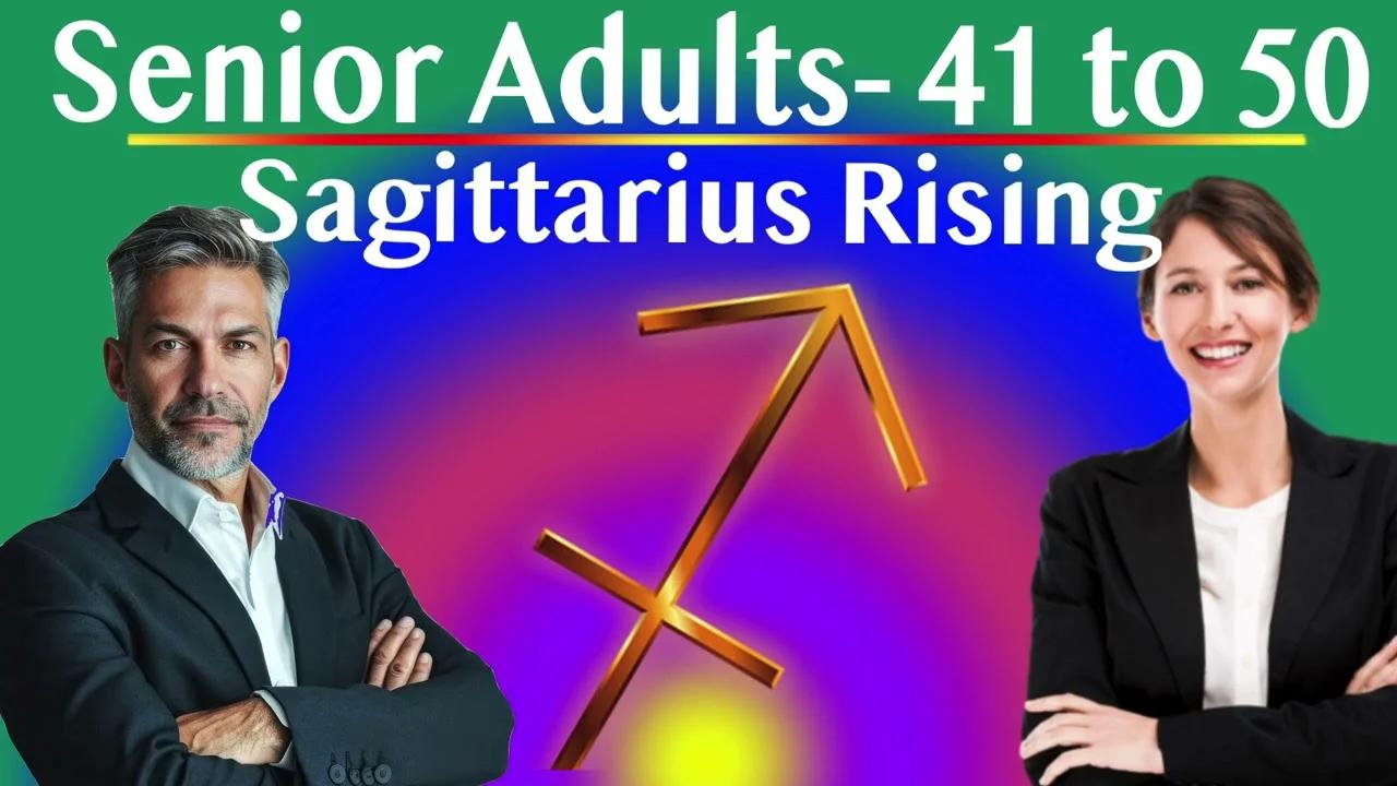 Senior Adult Life Cycle – Sagittarius Rising 41 to 50 years of age