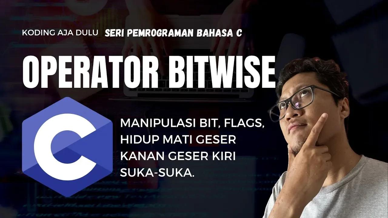 Tutorial Pemrograman C Bahasa Indonesia 015: Bitwise Operator