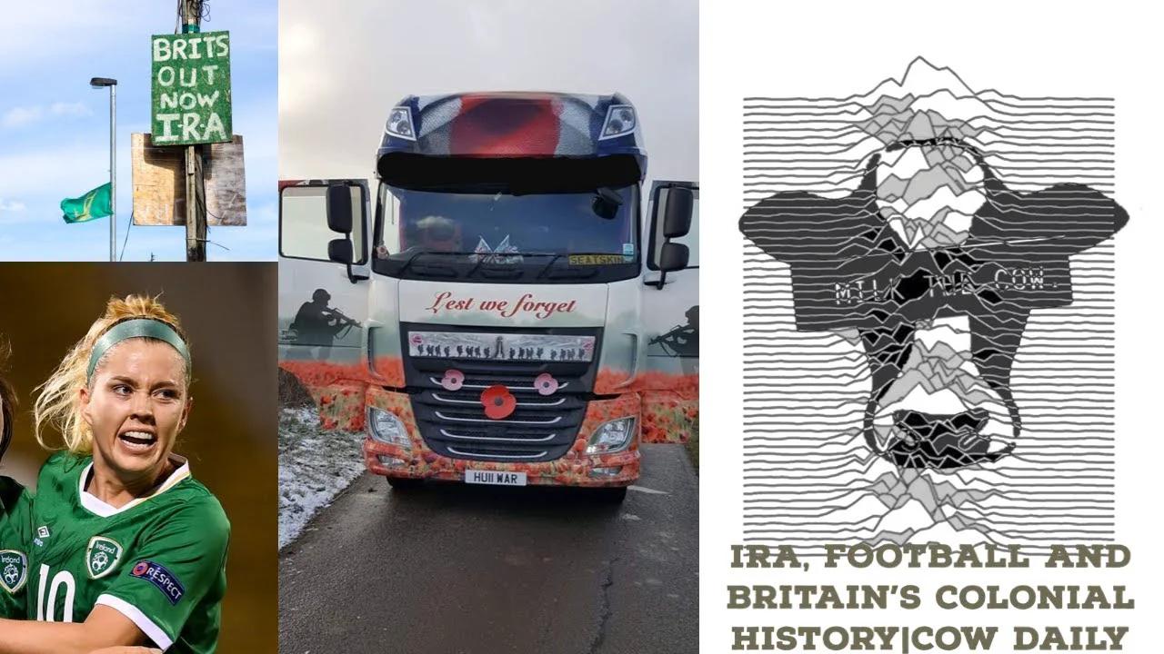 The IRA, Football & Britain's colonial history, Greta Thunberg|Cow Daily